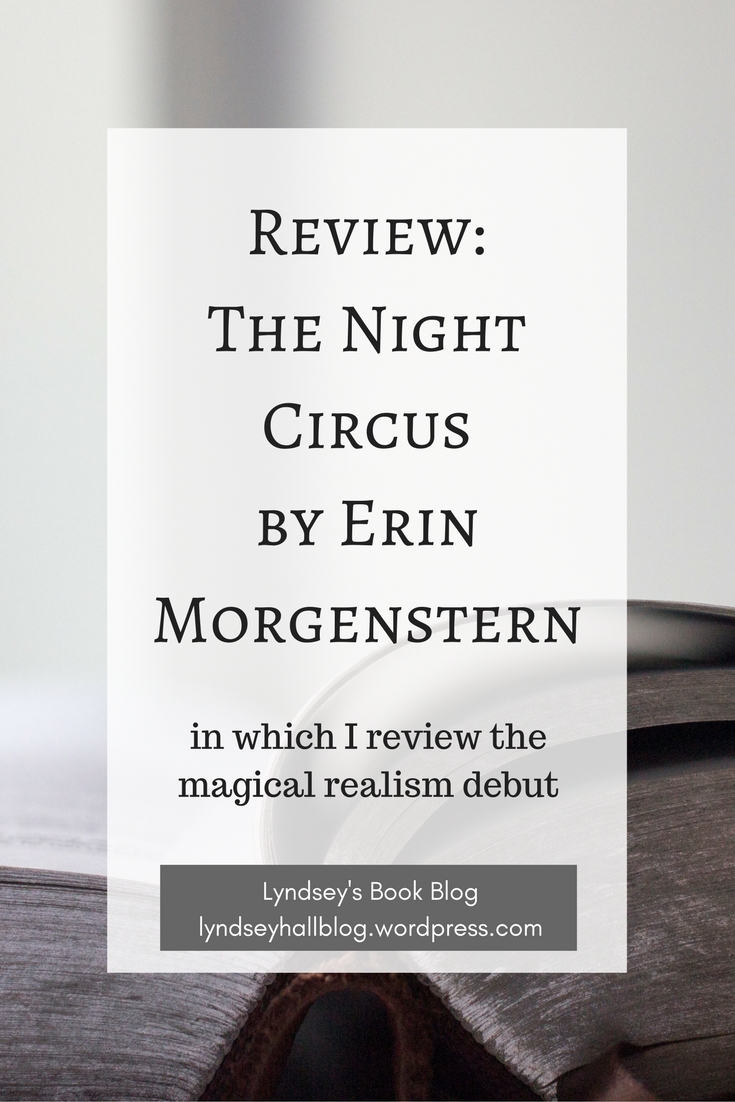 Review: The Night Circus by Erin Morgenstern – Lyndsey Hall | Author